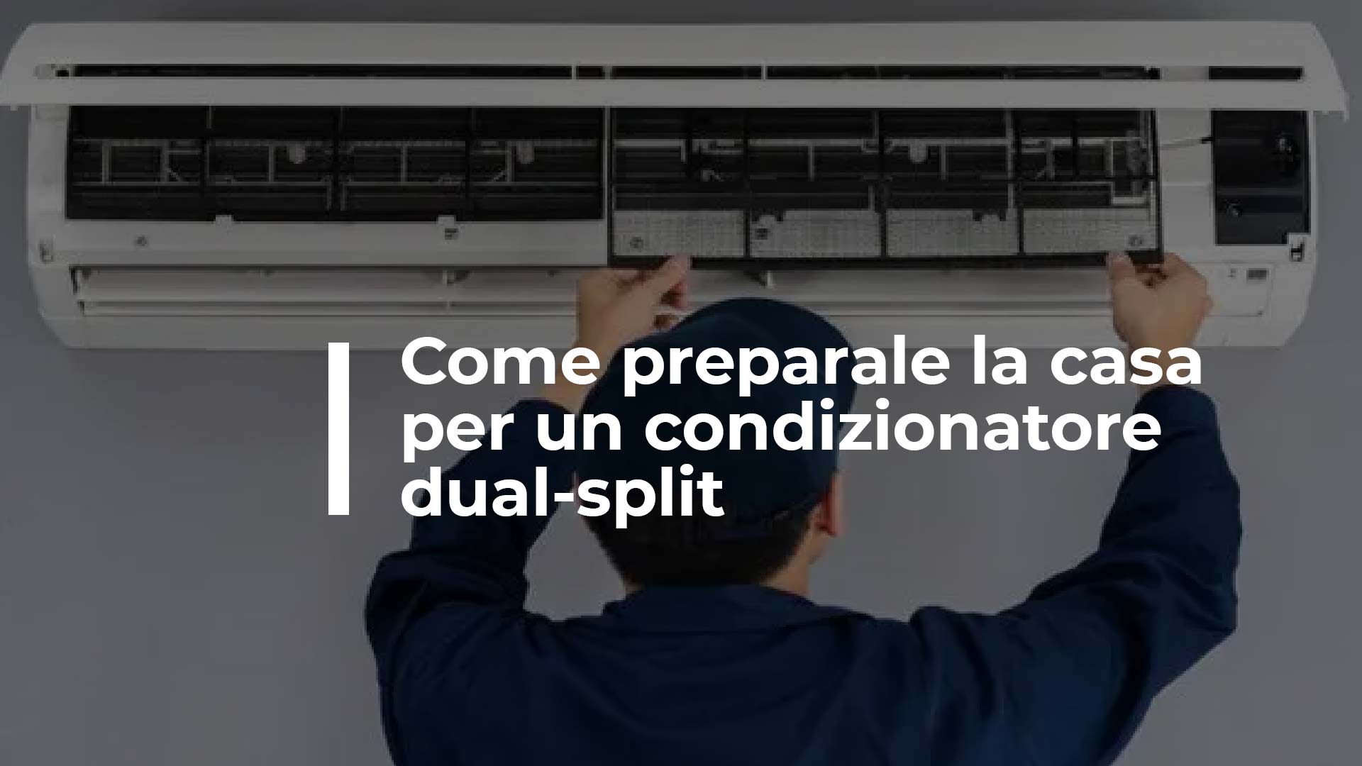 Come preparare la casa per un condizionatore dual-split - Digital Clima